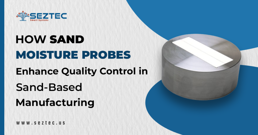 Enhancing Sand-Based Manufacturing with Sand Moisture Probe